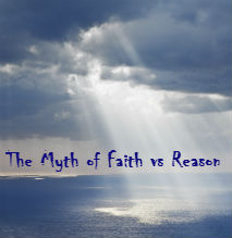 The Myth of Faith vs Reason - Pilgrim's Rock